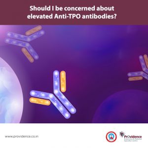 Should I be concerned about elevated Anti-TPO antibodies? | Providence ...