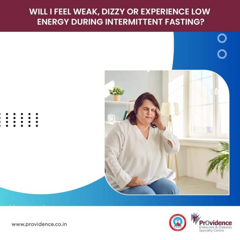 Will I feel weak, dizzy, or experience low energy during Intermittent ...